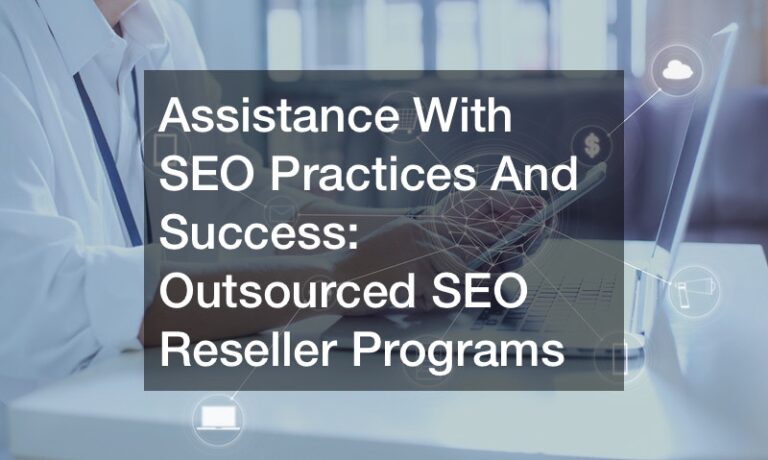 Assistance With SEO Practices And Success Outsourced SEO Reseller ...